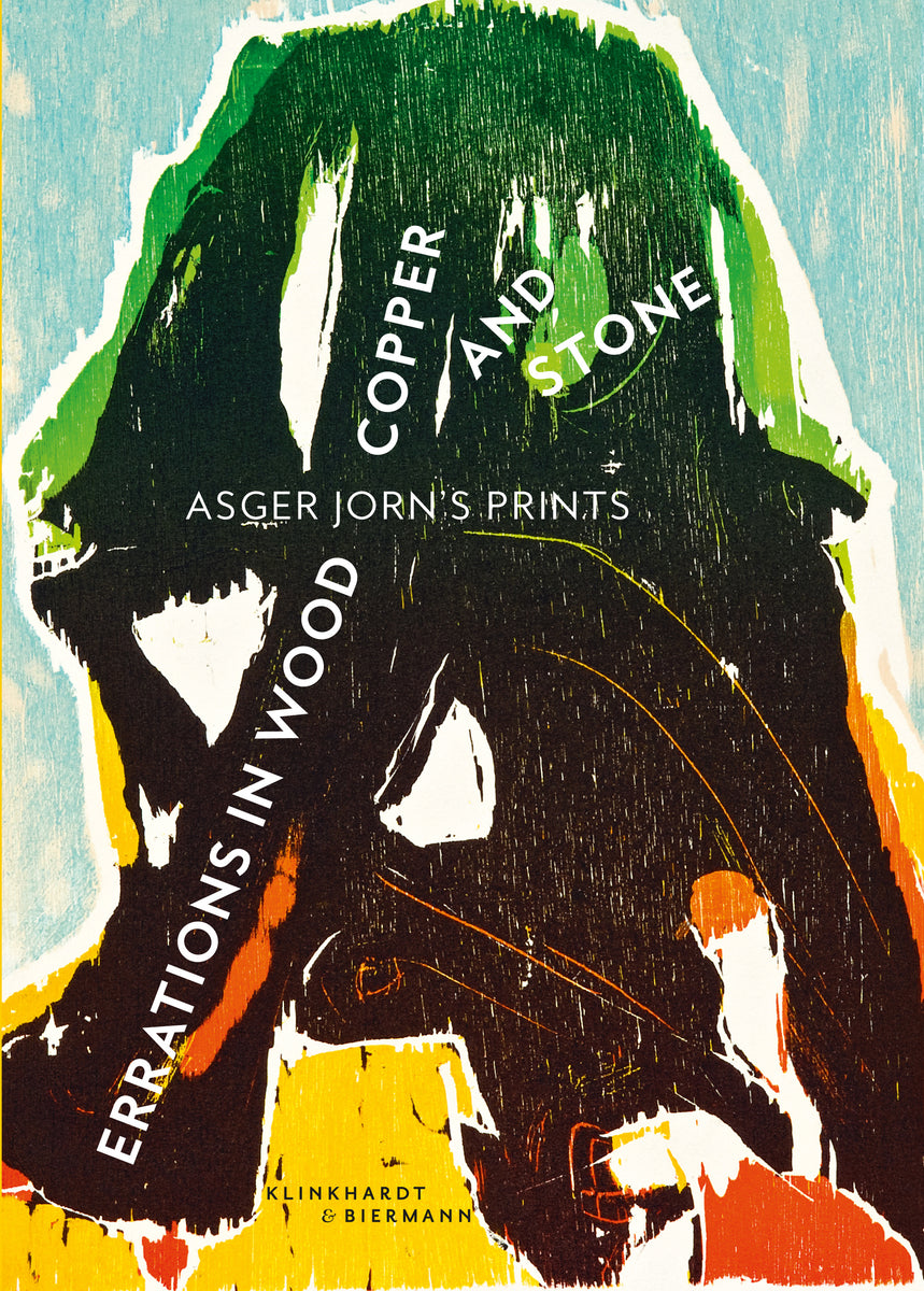 Errations in Wood, Copper and Stone Asger Jorn's Prints – Museum der Moderne Salzburg